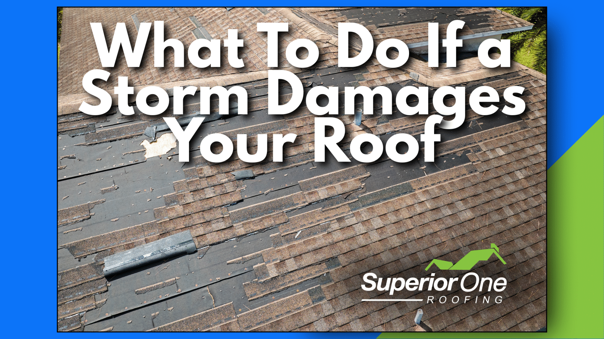What To Do If a Storm Damages Your Roof | Superior One Roofing